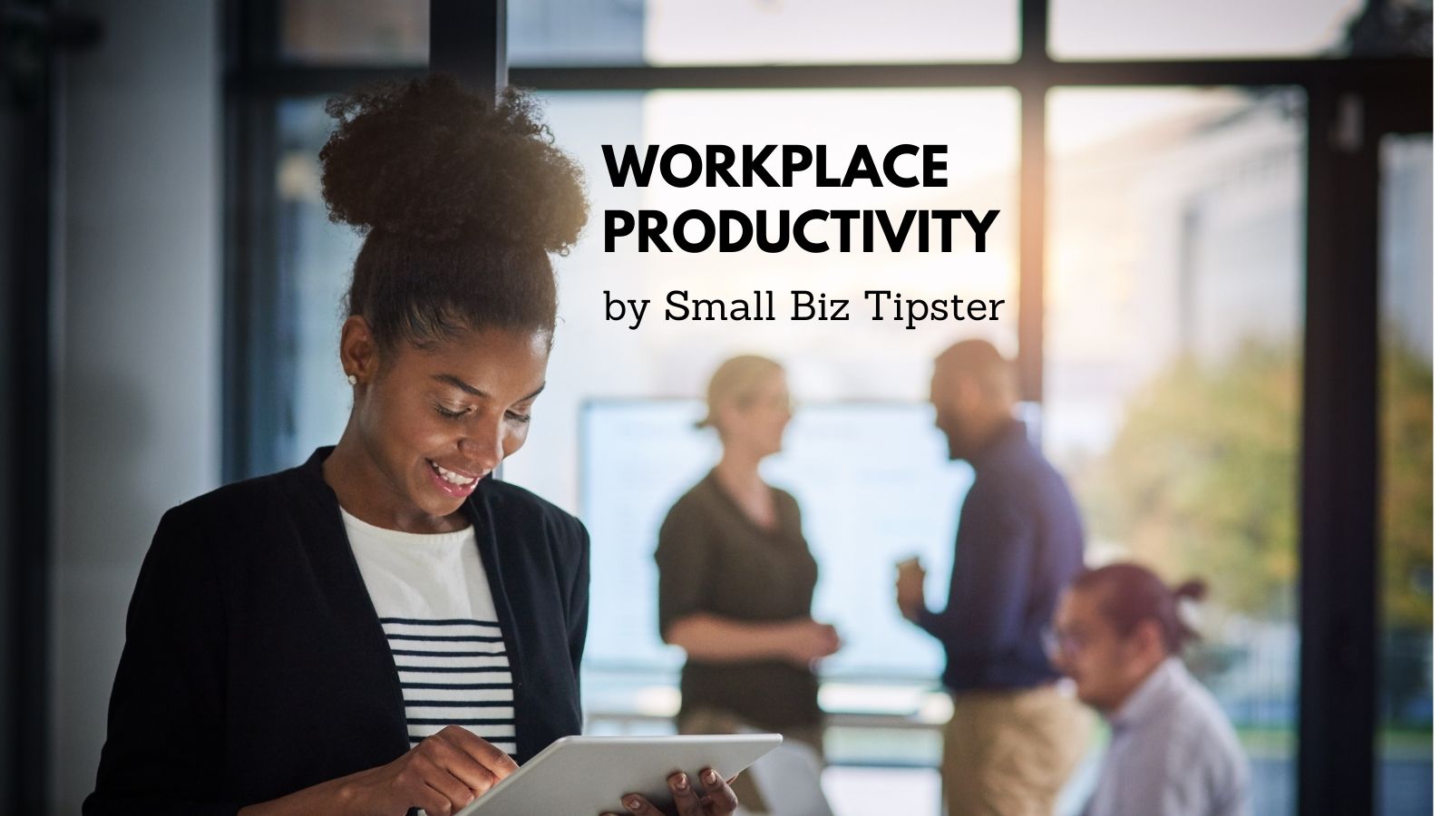 How To Increase Workplace Productivity For Your Business