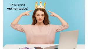 How To Make Your Brand More Authoritative: 6 Proven Ways