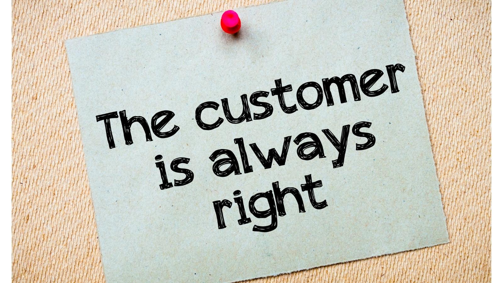 Are Customers Always Right? Find Out What They Want In 2025