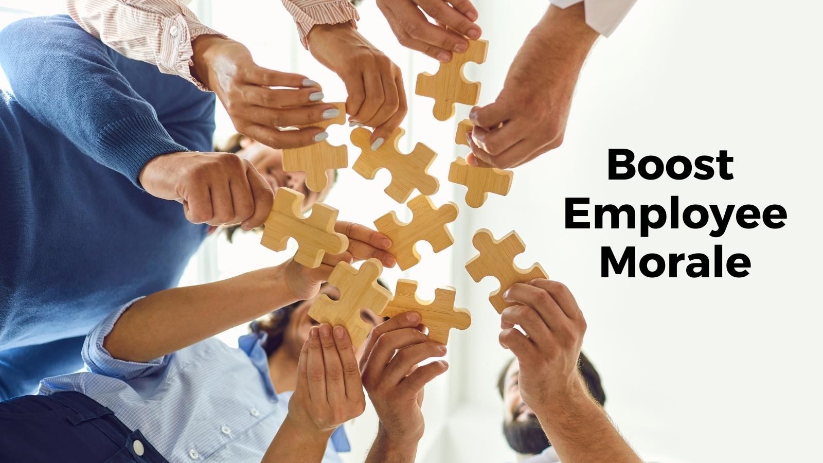 Boost Employee Morale In Your Small Biz: 4 Practical Tips