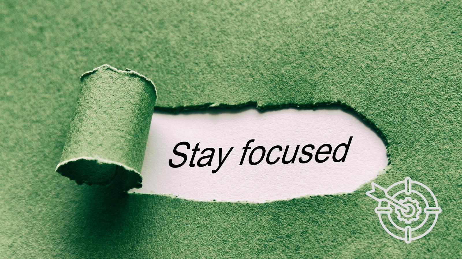 7 Top Tips To Stay Focused In Your Small Business