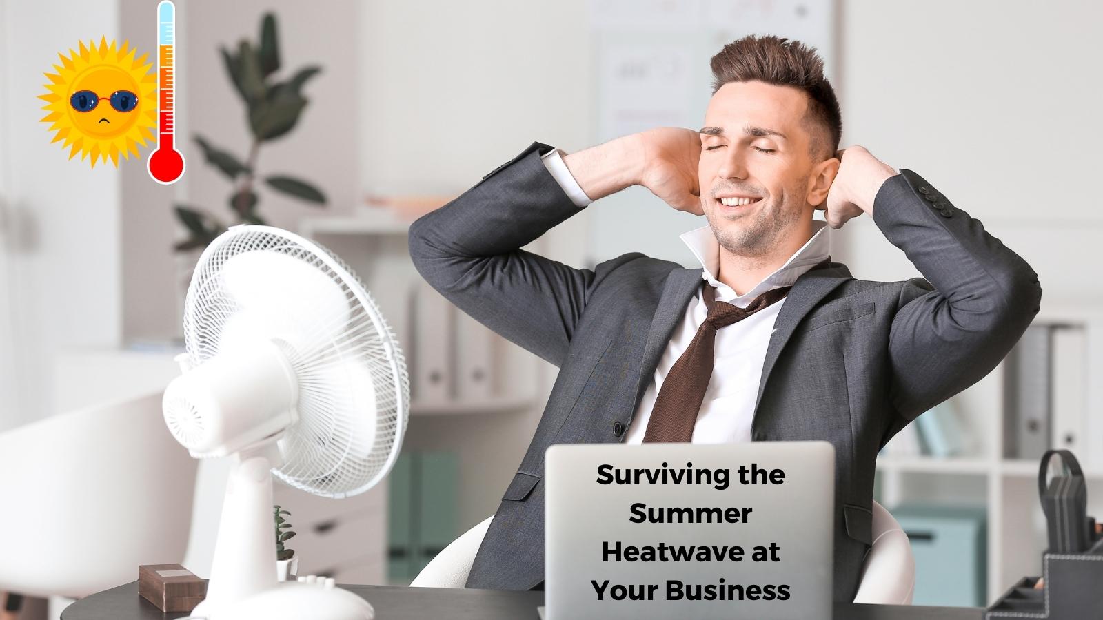 Brilliant Heatwave-Proofing: 5 Ways To Prepare Your Business For Heatwave