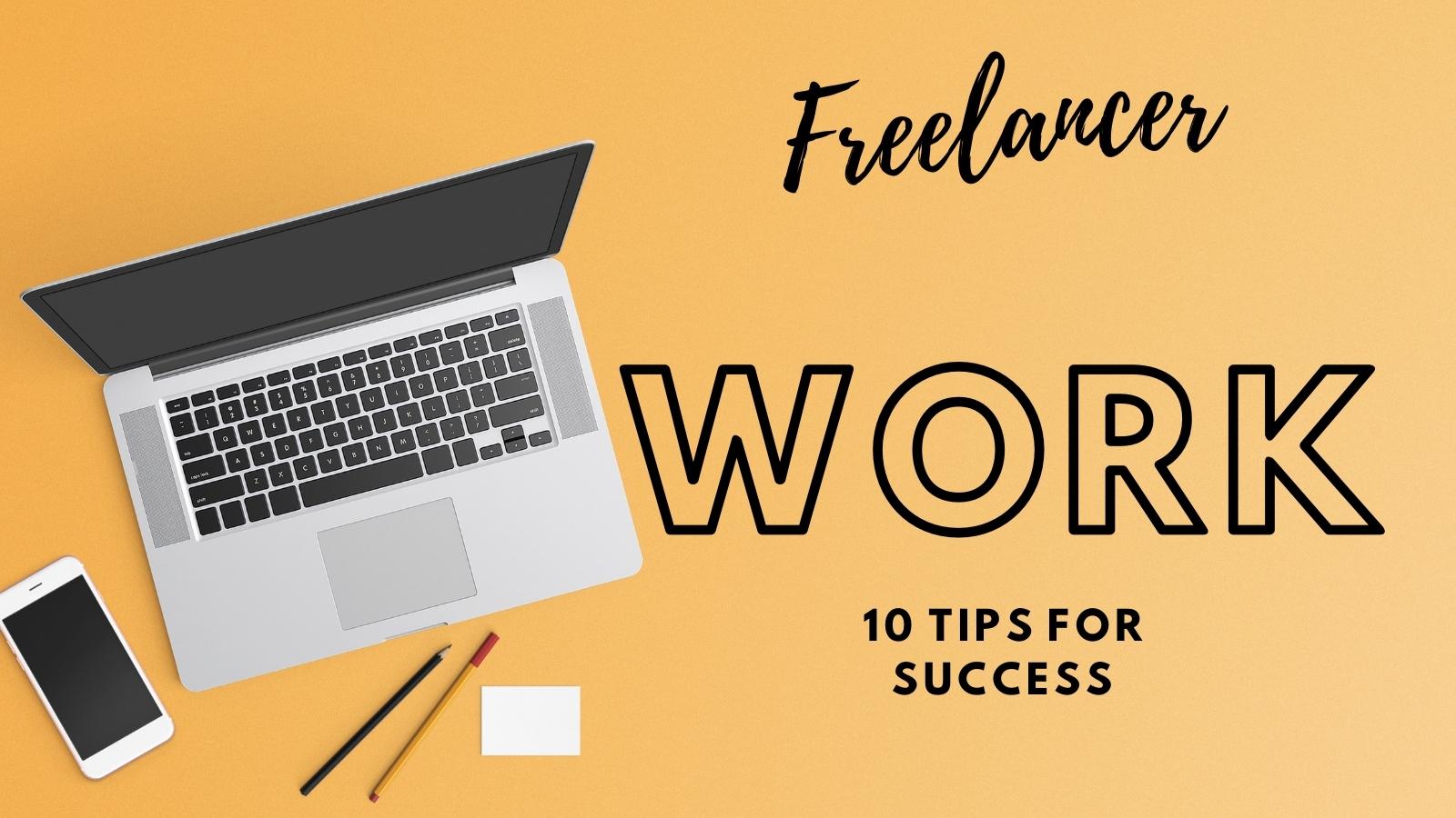 Freelance Work Today: 10 Essential Tips For Successful Work