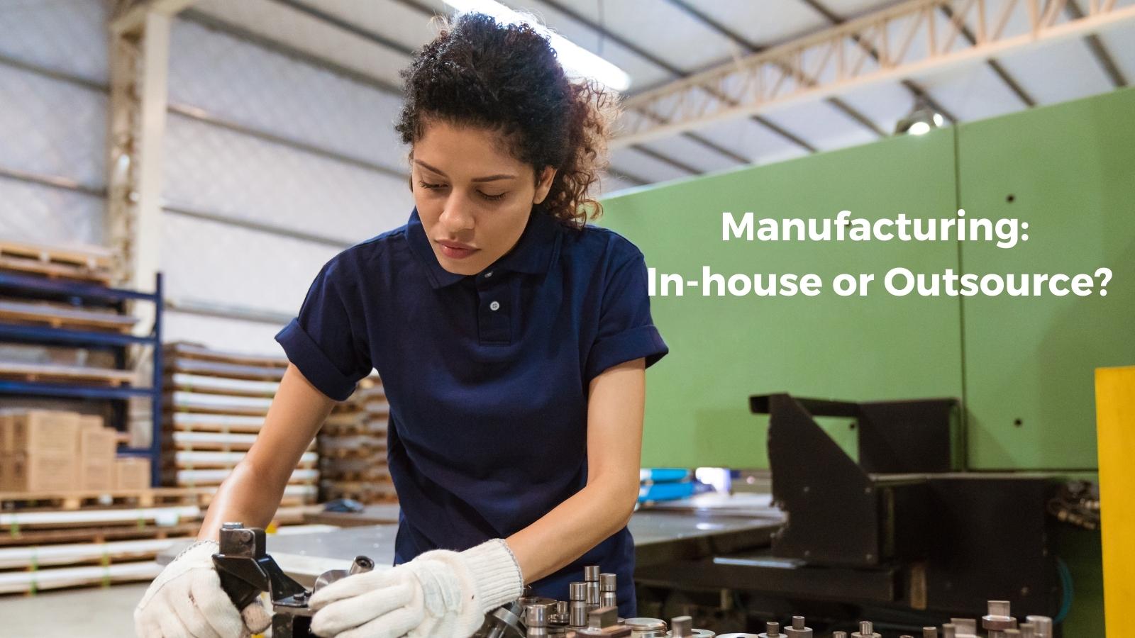 Manufacturing Business: Making The Right Decisions Today