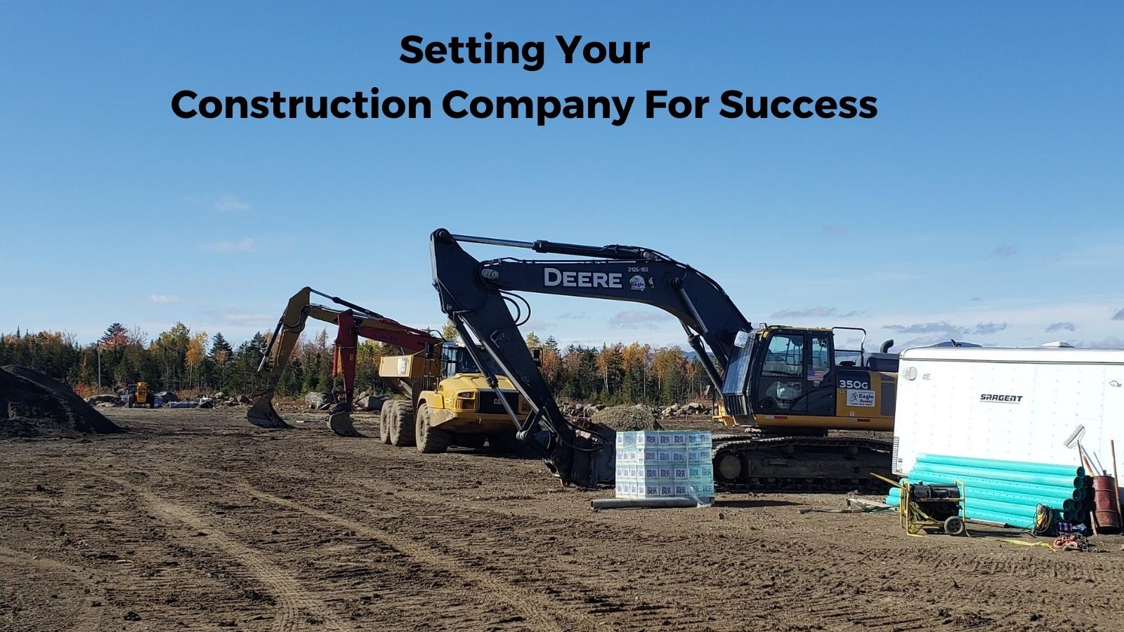 5 Fail-Proof Tips To Set Your Construction Company Up For Success