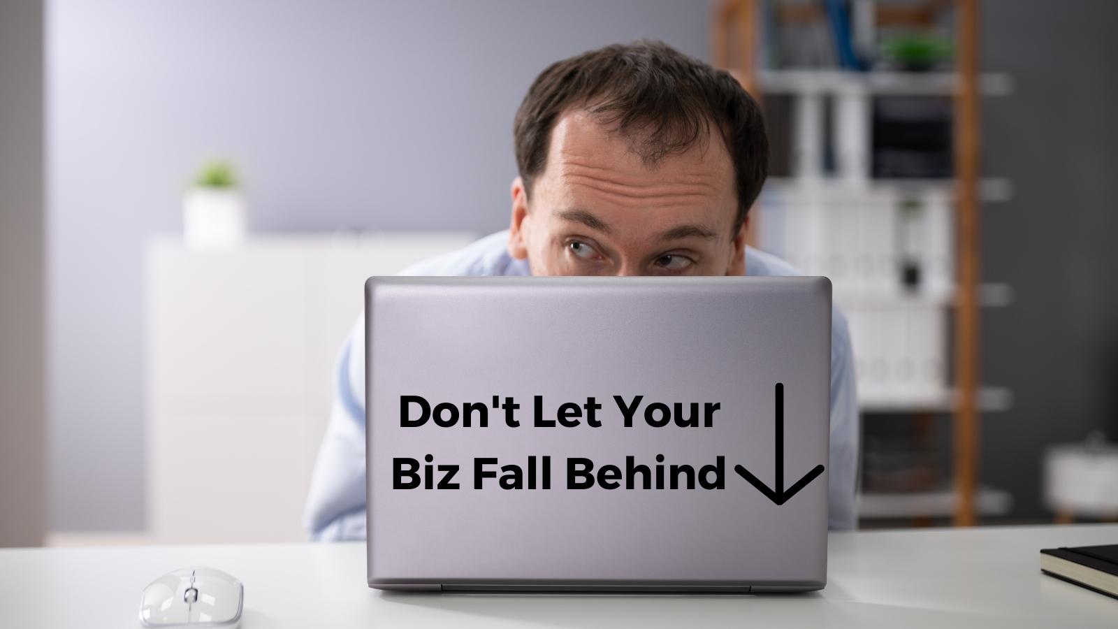 Don't Fall Behind In Your Business - 4 Ways To Stay Ahead