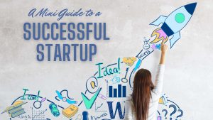 Your Mini Guide To Building A Successful Start-Up