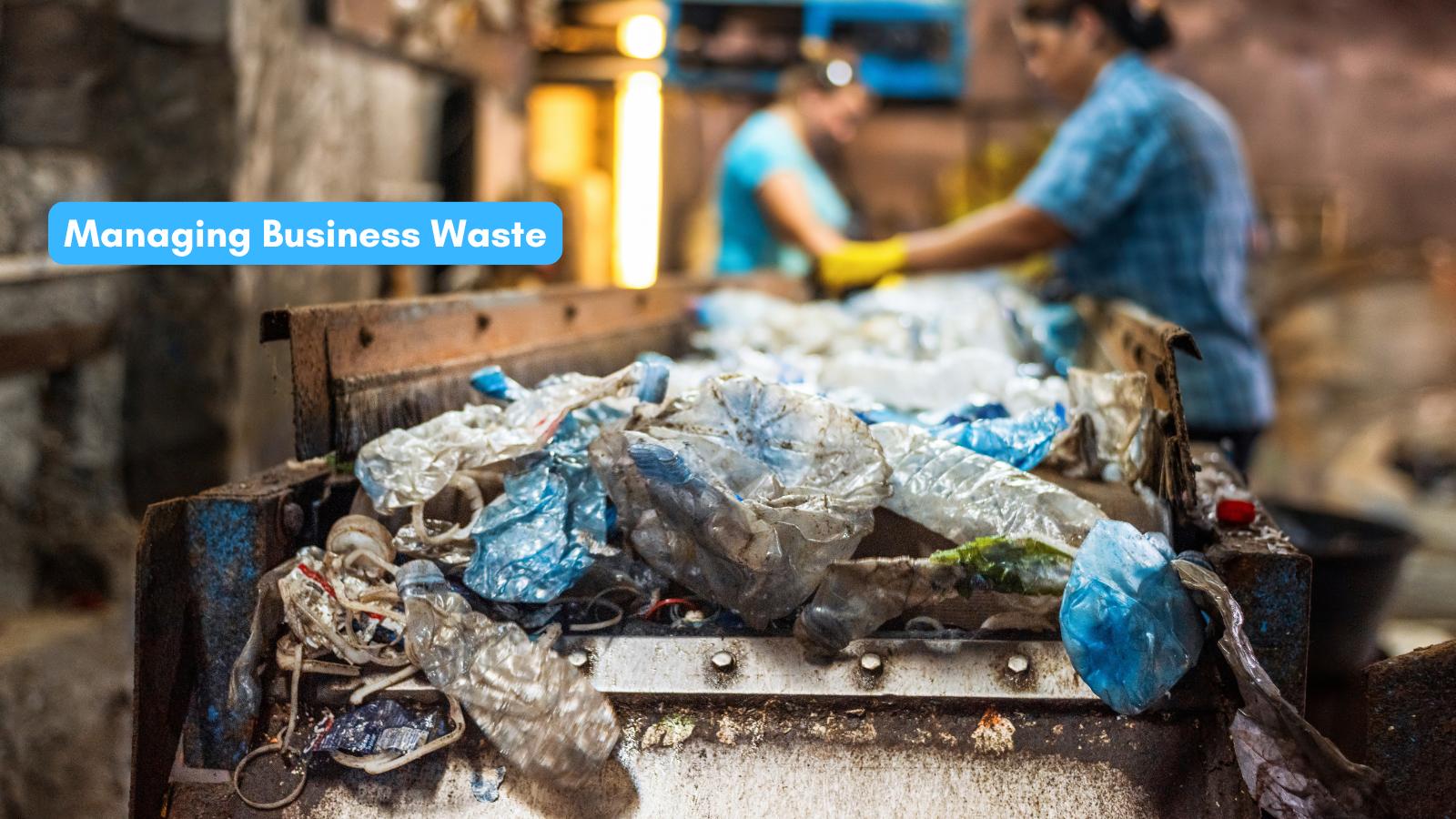 Managing Your Waste Responsibly In Easy Steps For Your Biz