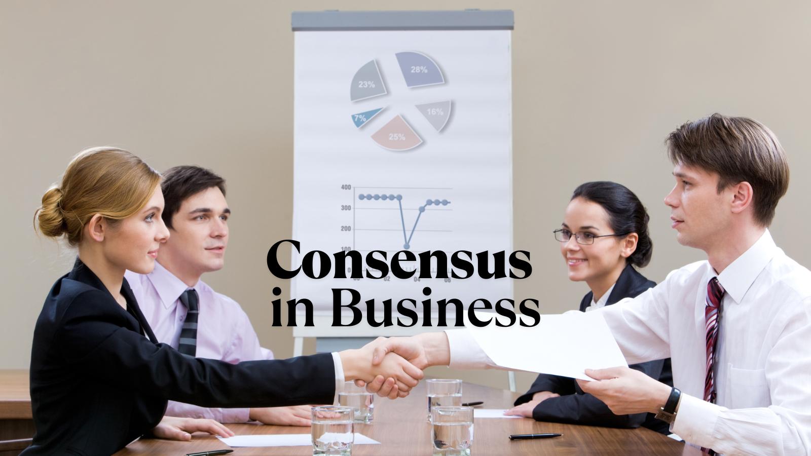 The Important Role Of Consensus In Business Decision-Making