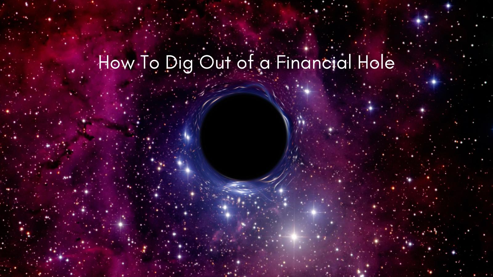 Financial Hole: 8 Proven Strategies For Recovery For You